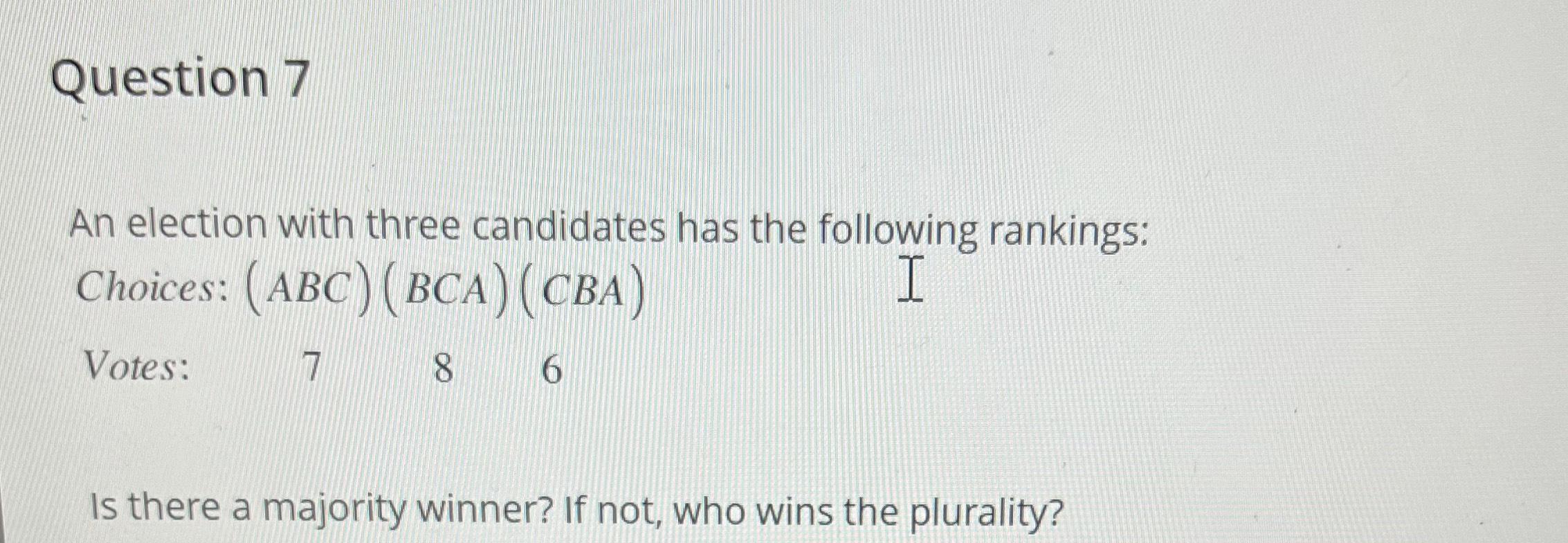 Solved Question 7An election with three candidates has the | Chegg.com