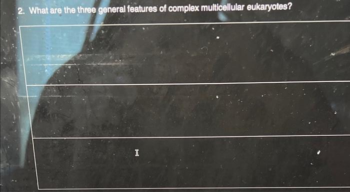 Solved 2. What are the three general features of complex | Chegg.com