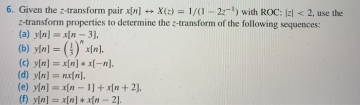 Solved 6. Given the z-transform pair x[n] + X(z) = 1/(1 – | Chegg.com