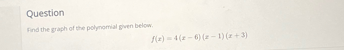 Solved QuestionFind the graph of the polynomial given | Chegg.com
