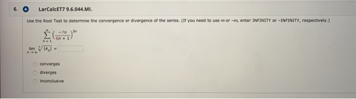 Solved LarCalcET7 9.6.044.MI Use the Root Test to determine | Chegg.com