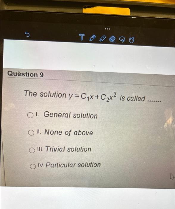 Solved The solution y=C1x+C2x2 is called I. General solution | Chegg.com