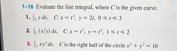 Solved 1-16 Evaluate the line integral, where C is the given | Chegg.com