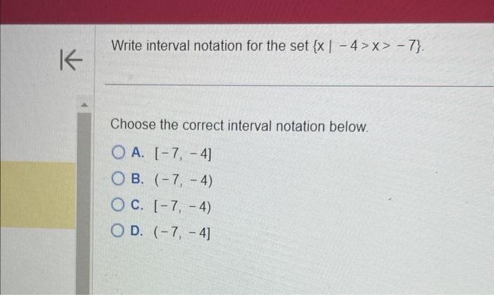 Solved Write Interval Notation For The Set {x∣−4 X −7}