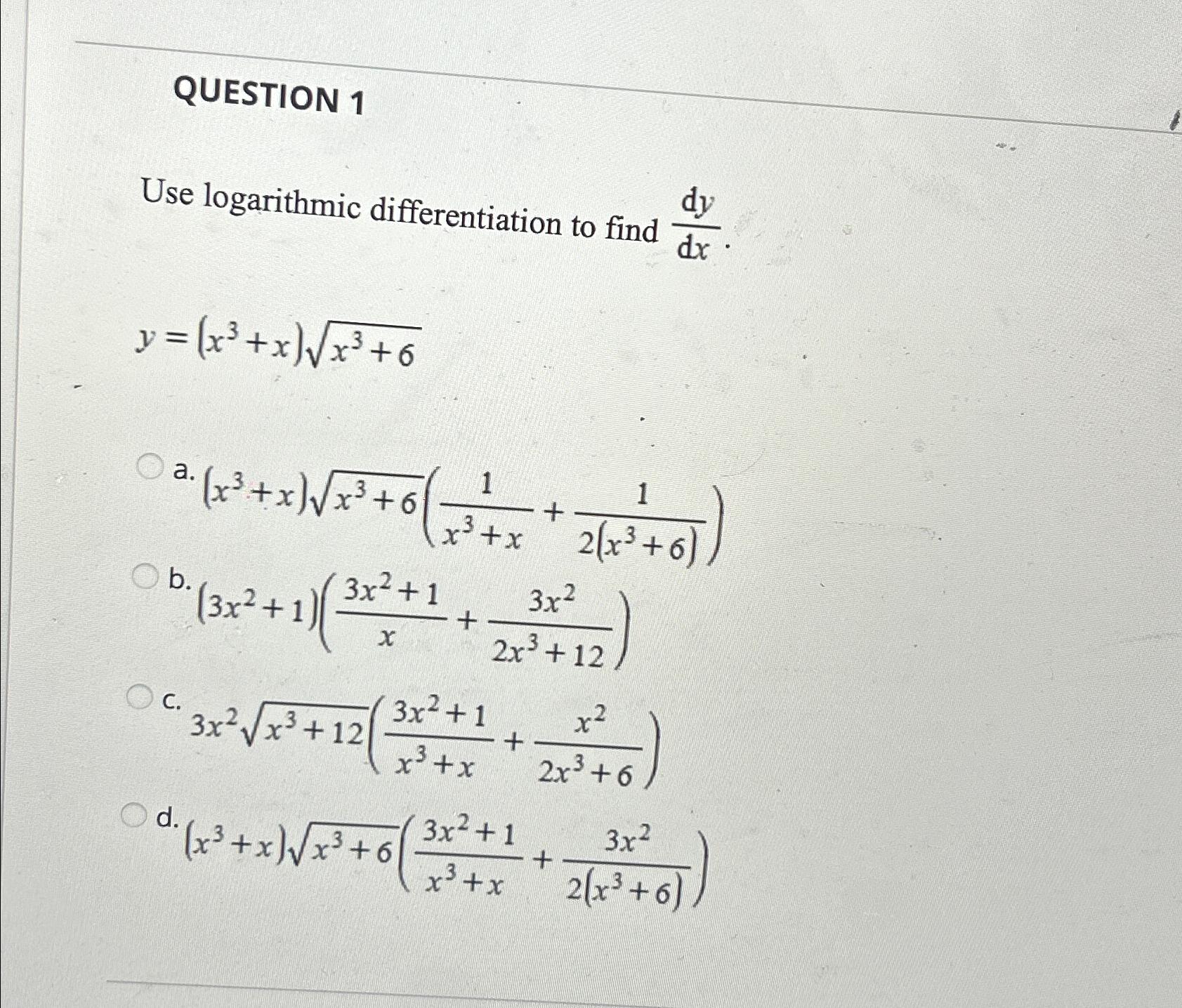 Solved QUESTION 1Use logarithmic differentiation to find | Chegg.com