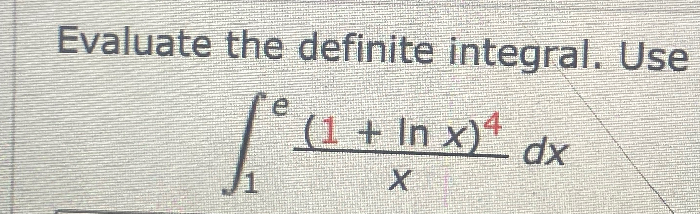Solved Evaluate the definite integral. ∫1e(1+lnx)4xdx | Chegg.com