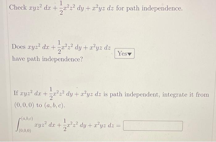 Solved Check xyz2dx+21x2z2dy+x2yzdz for path independence. | Chegg.com
