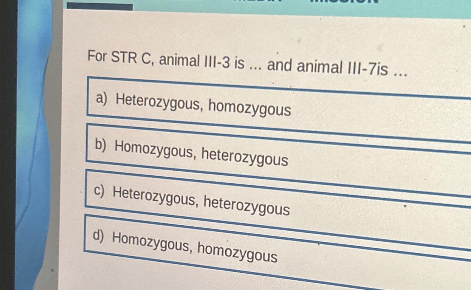 Solved For STR C, ﻿animal III-3 ﻿is ... ﻿and animal III-7is | Chegg.com