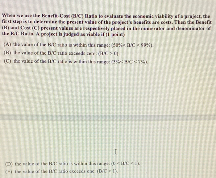 Solved When we use the Benefit-Cost (B/C) Ratio to evaluate | Chegg.com