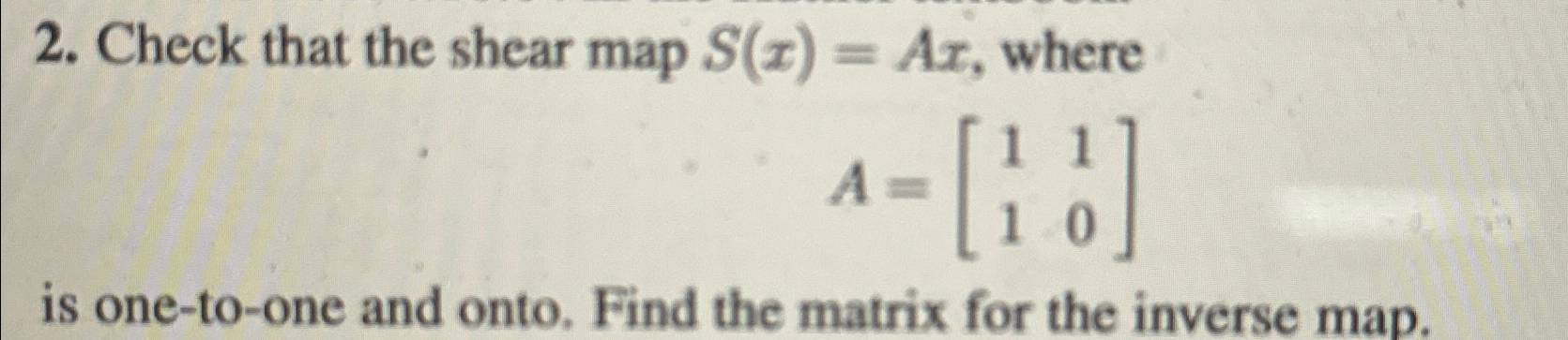 Solved Check that the shear map S(x)=Ax, ﻿whereA=[1110]is | Chegg.com