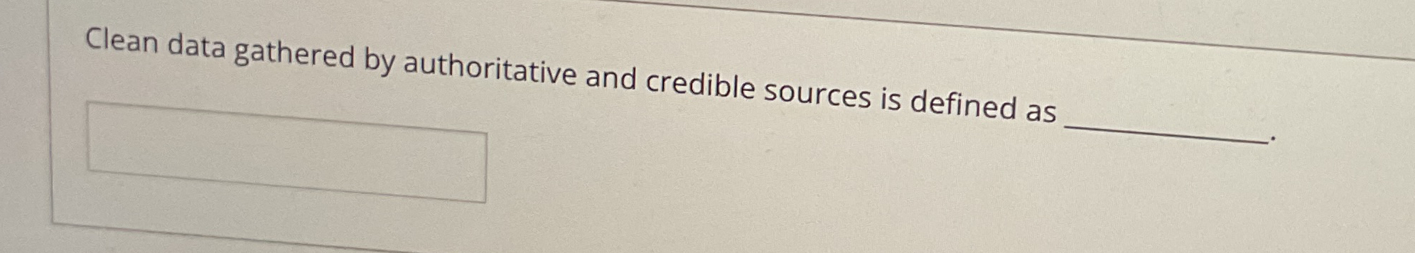 Solved Clean data gathered by authoritative and credible | Chegg.com