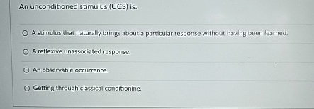 Solved An unconditioned stimulus (UCS) ﻿is:A stimulus that | Chegg.com