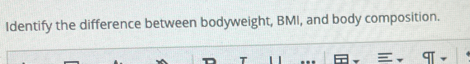 Solved Identify the difference between bodyweight, BMI, and | Chegg.com