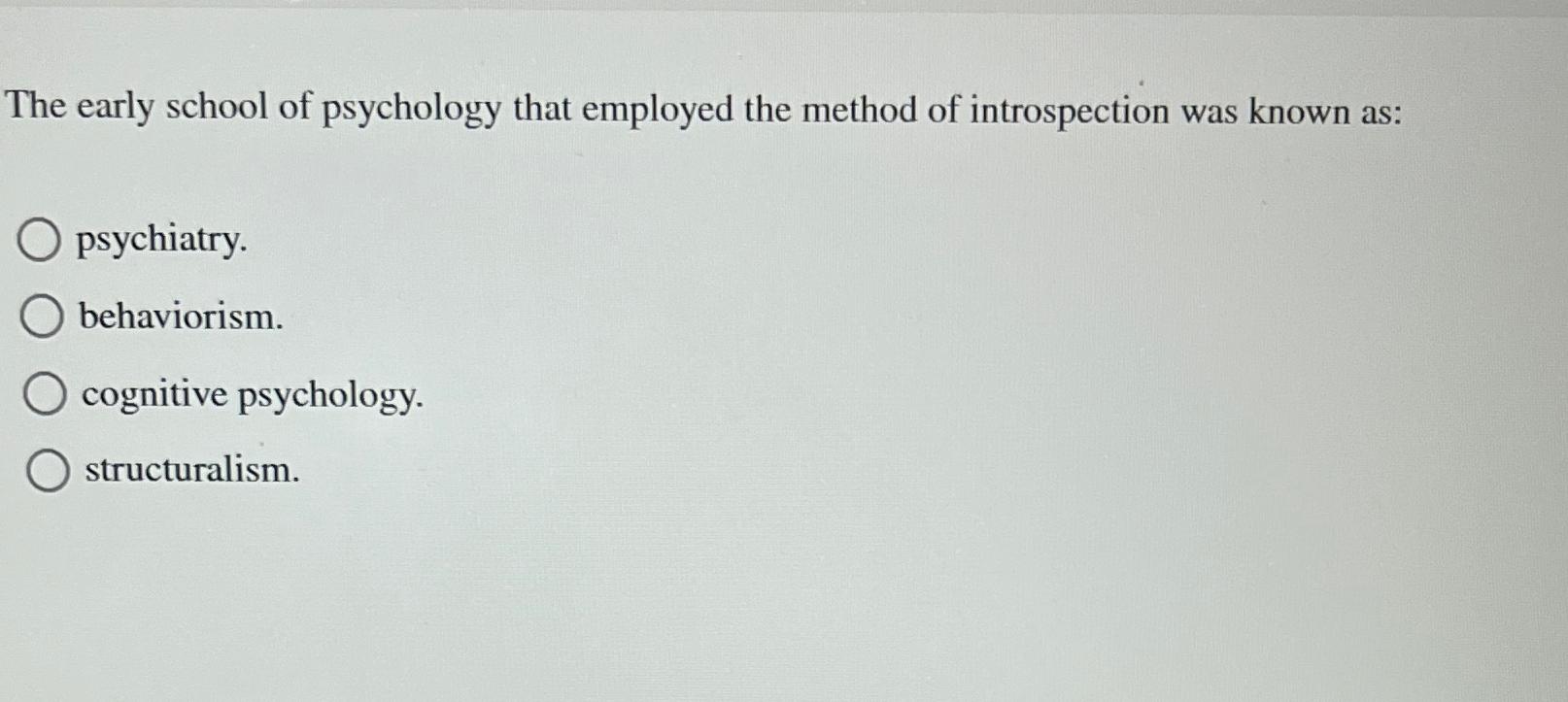 Solved The early school of psychology that employed the | Chegg.com
