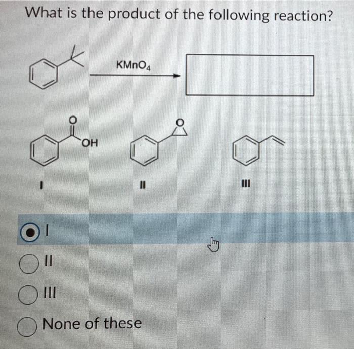 Solved What is the product of the following reaction? II III | Chegg.com