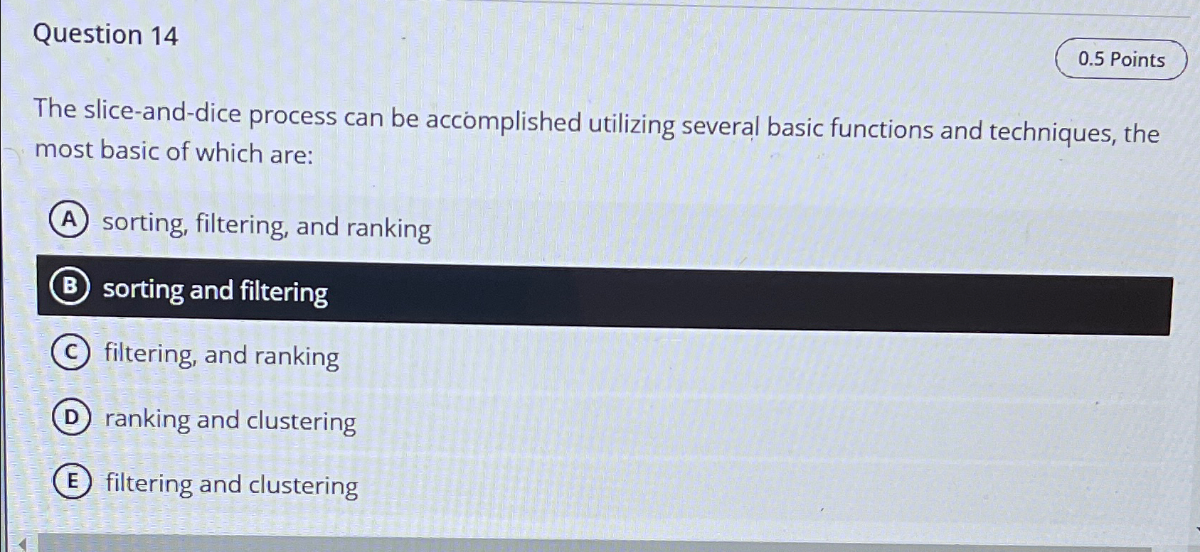 Solved Question 14The slice-and-dice process can be | Chegg.com