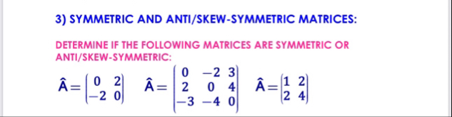 Solved SYMMETRIC AND ANTI/SKEW-SYMMETRIC MATRICES:DETERMINE | Chegg.com
