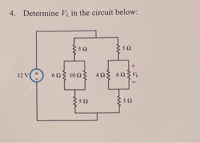 Solved 4. Determine VL in the circuit below: | Chegg.com