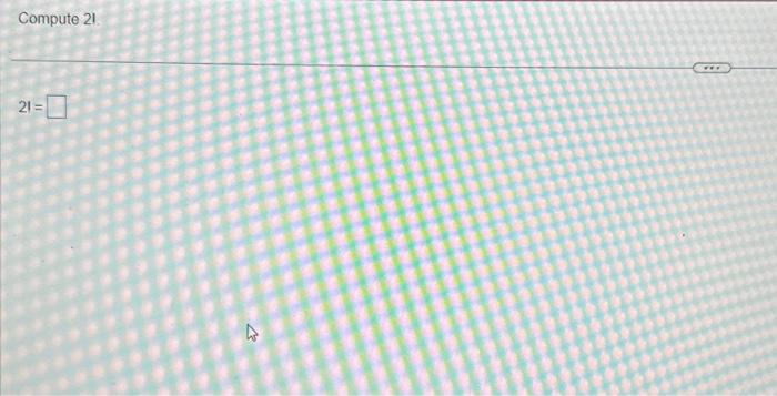Solved Compute 21 21= | Chegg.com