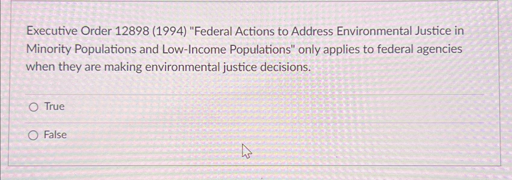 Solved Executive Order 12898 (1994) ﻿"Federal Actions to | Chegg.com