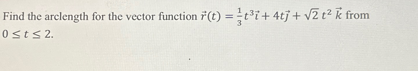 Solved Find The Arclength For The Vector Function