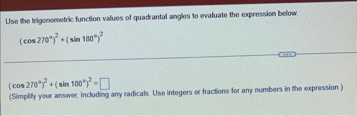 Solved Use the trigonometric function values of quadrantal | Chegg.com