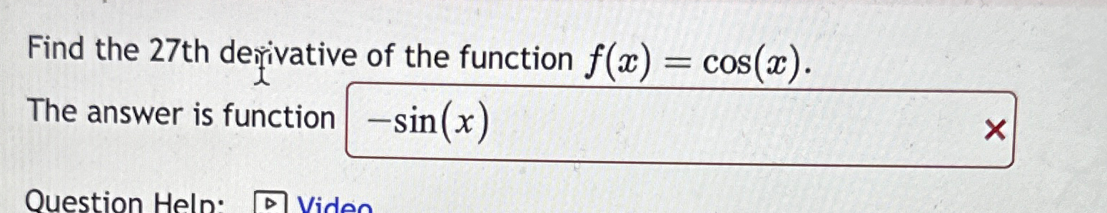 Solved Find the 27th derivative of the function | Chegg.com