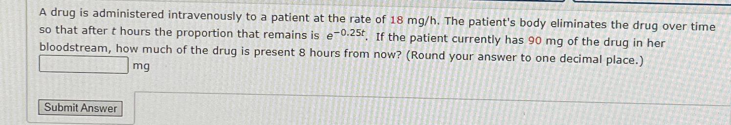 Solved A drug is administered intravenously to a patient at | Chegg.com
