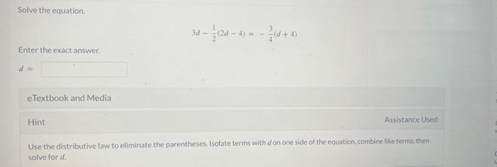 Solved Solve the equation. 3d−21(2d−4)=−43(d+4) Enter the | Chegg.com