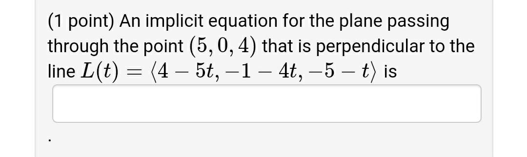 Solved (1 point) An implicit equation for the plane passing | Chegg.com