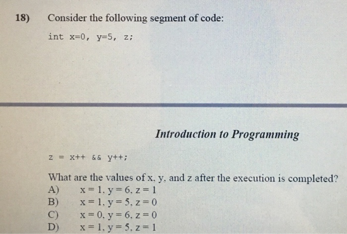 Solved 18) Consider the following segment of code: int x=0, | Chegg.com