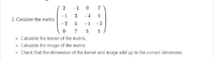 Solved 3 2 -1 0 7 - 1 0 2. Consider the matrix -25 -1 -3 0 7 | Chegg.com