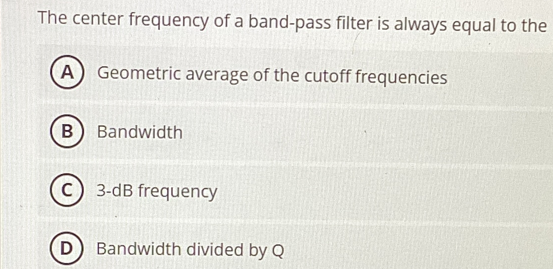 Solved The center frequency of a band-pass filter is always | Chegg.com