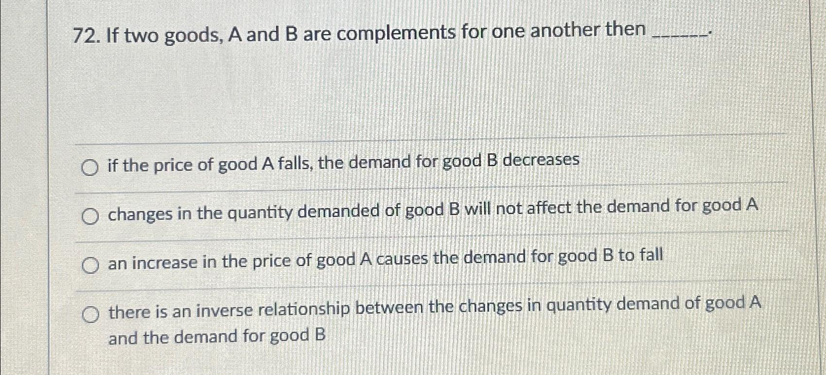 Solved If two goods, A and B ﻿are complements for one | Chegg.com