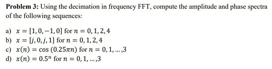 Solved Problem 3: Using the decimation in frequency FFT, | Chegg.com