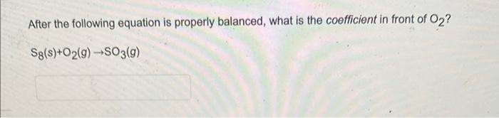 Solved After the following equation is properly balanced, | Chegg.com