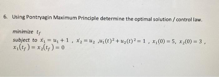 Solved 6. Using Pontryagin Maximum Principle determine the | Chegg.com