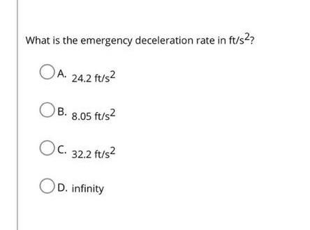 Solved What is the emergency deceleration rate in ft/s2 ? A. | Chegg.com