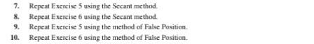 7. Repeat Exercise 5 using the Secant method. 8. | Chegg.com