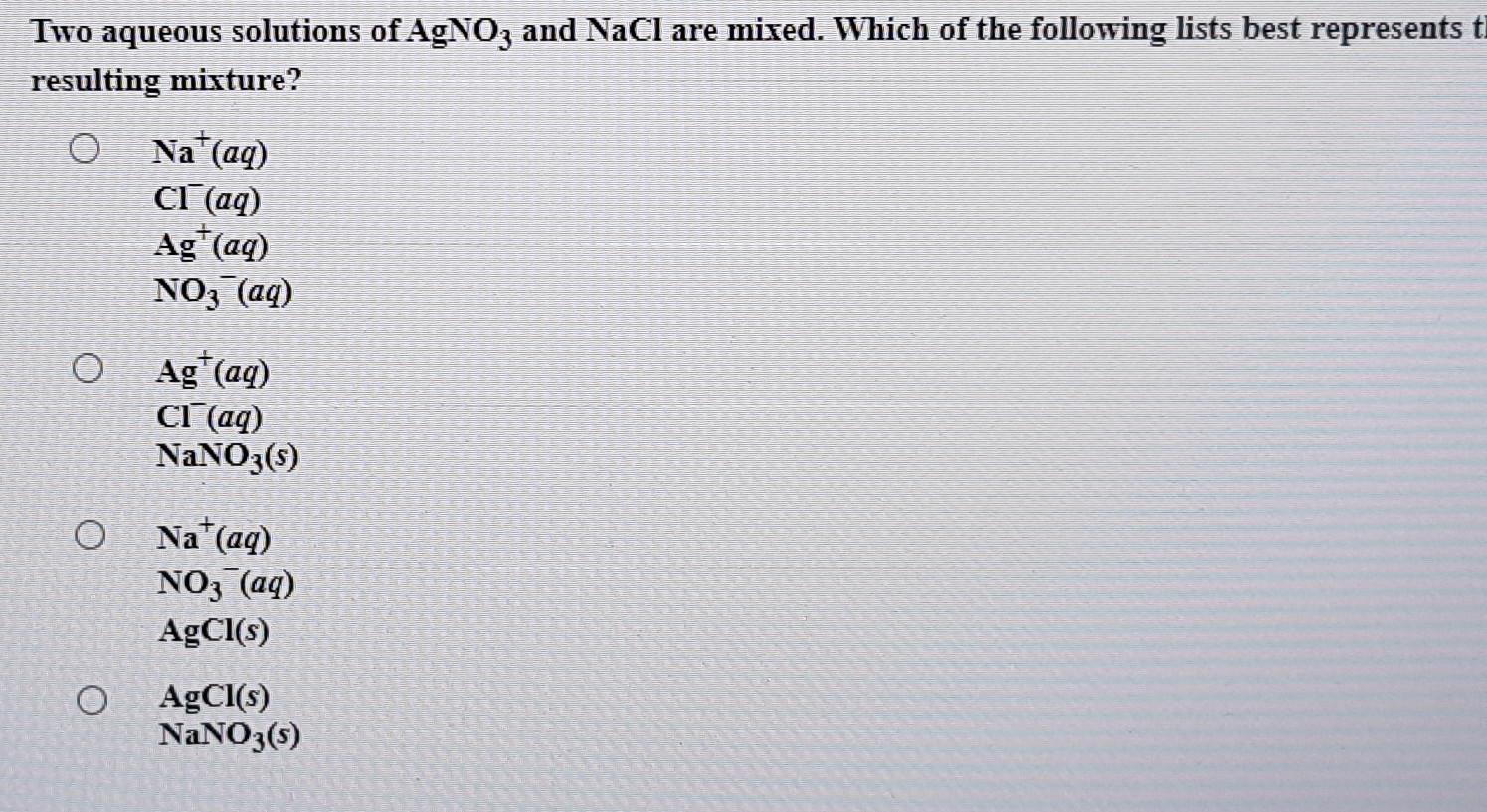 Solved Two aqueous solutions of AgNO3 and NaCl are mixed. | Chegg.com