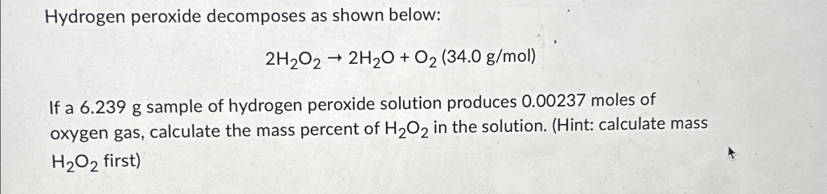 Solved Hydrogen peroxide decomposes as shown | Chegg.com
