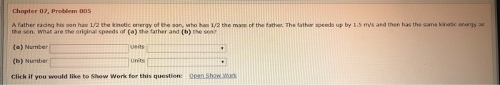 Solved Chapter 07, Problem 005 A father racing his son has | Chegg.com