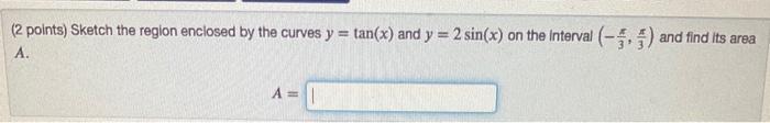 Solved (2 points) Sketch the region enclosed by the curves | Chegg.com