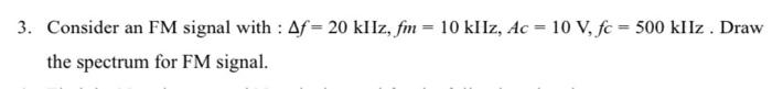 Solved 3. Consider an FM signal with : | Chegg.com