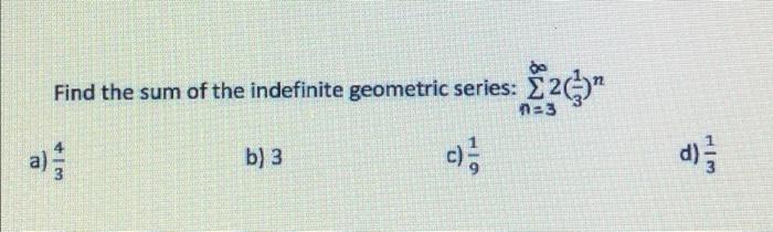 Solved 1:3 Find the sum of the indefinite geometric series: | Chegg.com