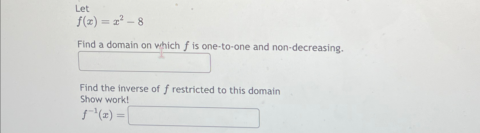 Solved Letf(x)=x2-8Find a domain on which f ﻿is one-to-one | Chegg.com
