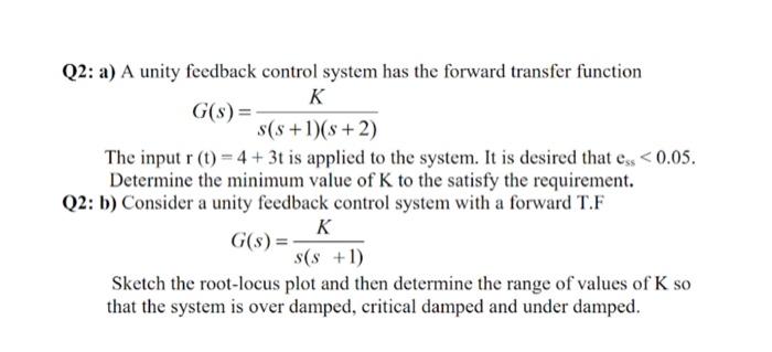 Solved K Q2: a) A unity feedback control system has the | Chegg.com