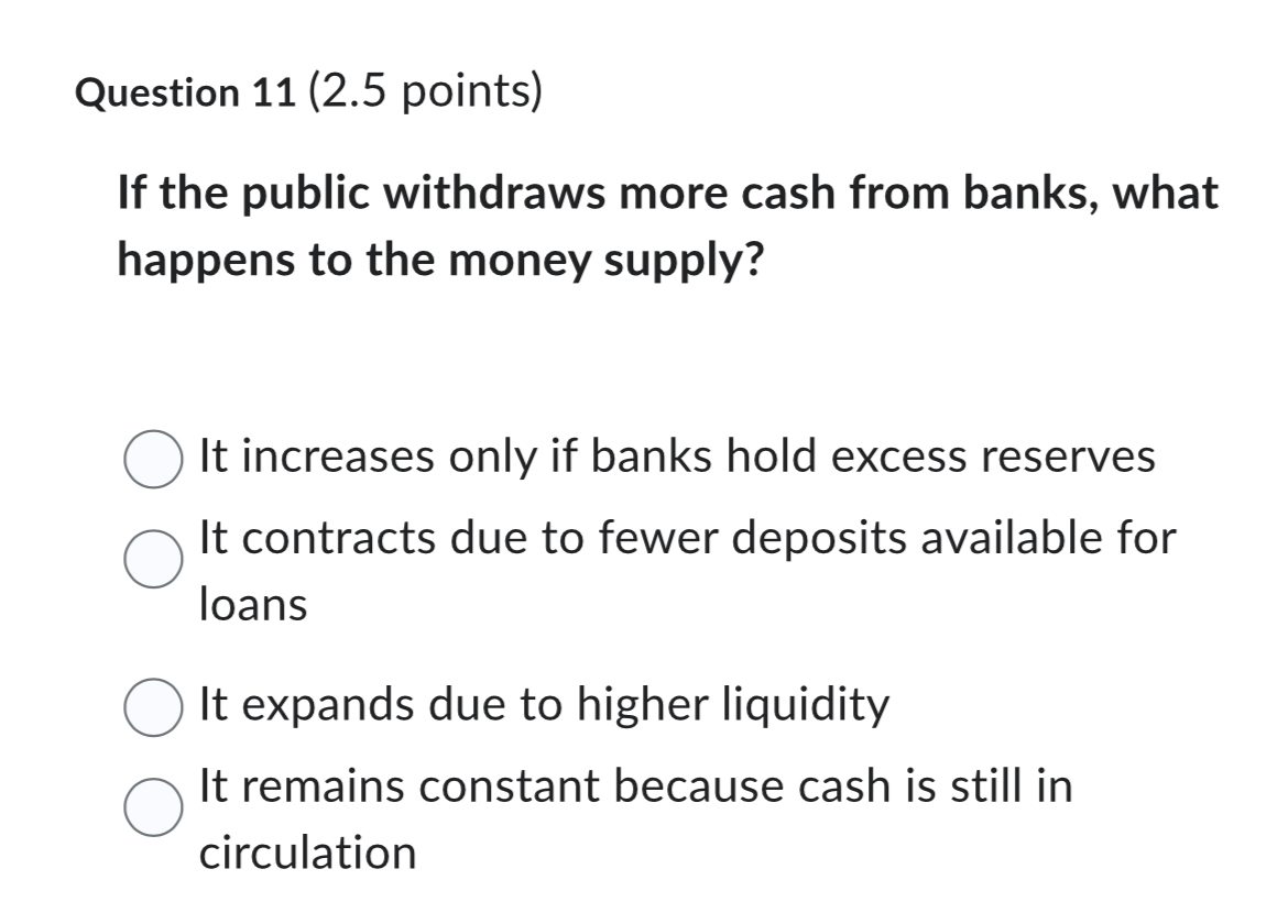 Solved Question 11 (2.5 ﻿points)If the public withdraws more | Chegg.com