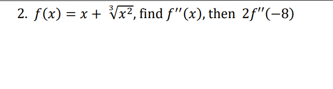 Solved f(x)=x+x23, ﻿find f''(x), ﻿then 2f''(-8) | Chegg.com