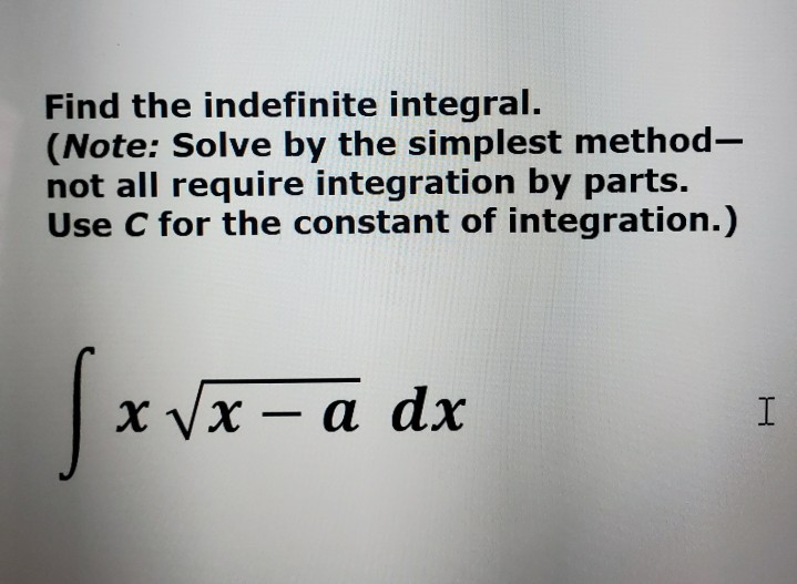 Solved Find the indefinite integral. (Note: Solve by the | Chegg.com